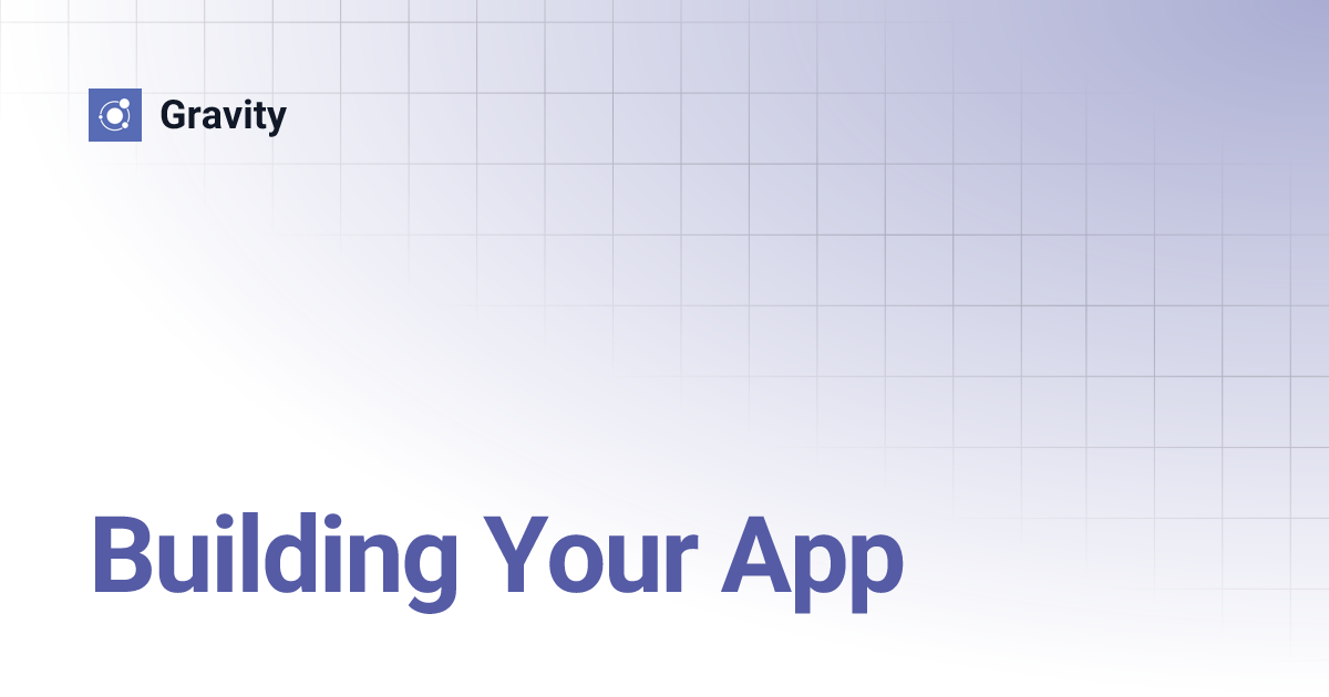 Building Your App | Gravity