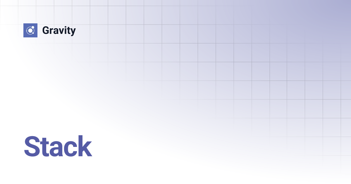 Stack | Gravity