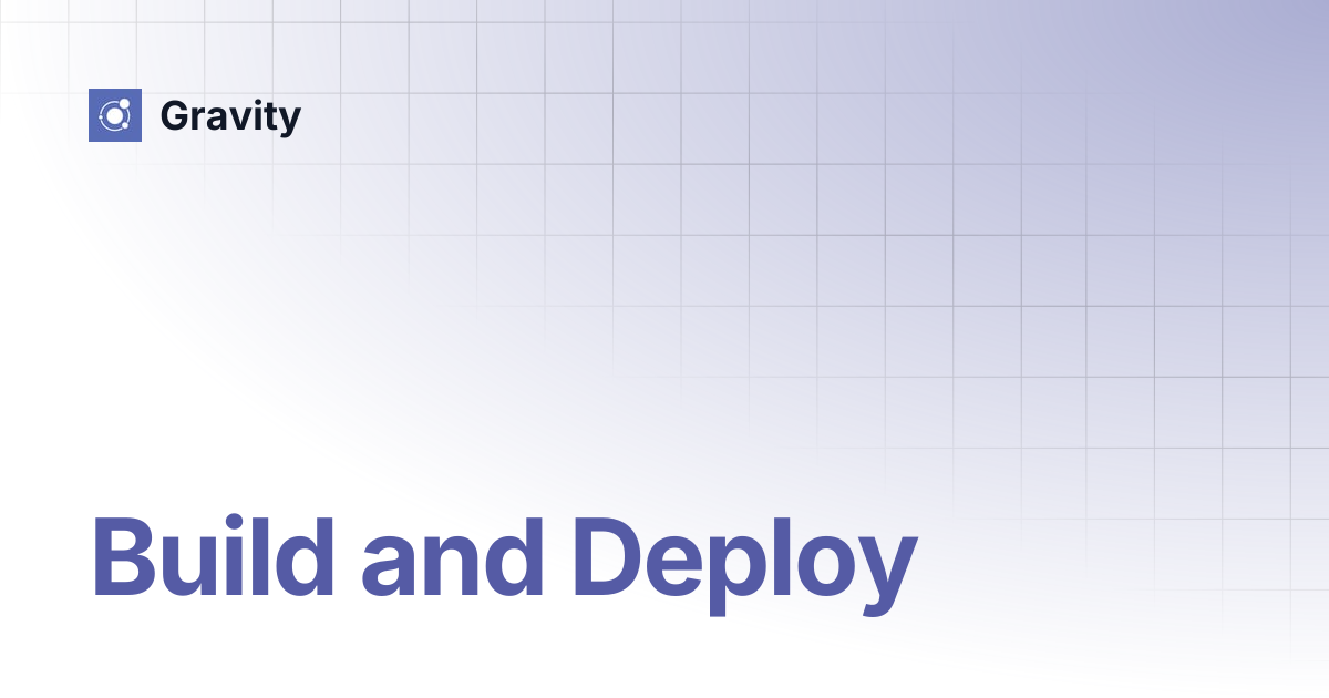 Build and Deploy | Gravity